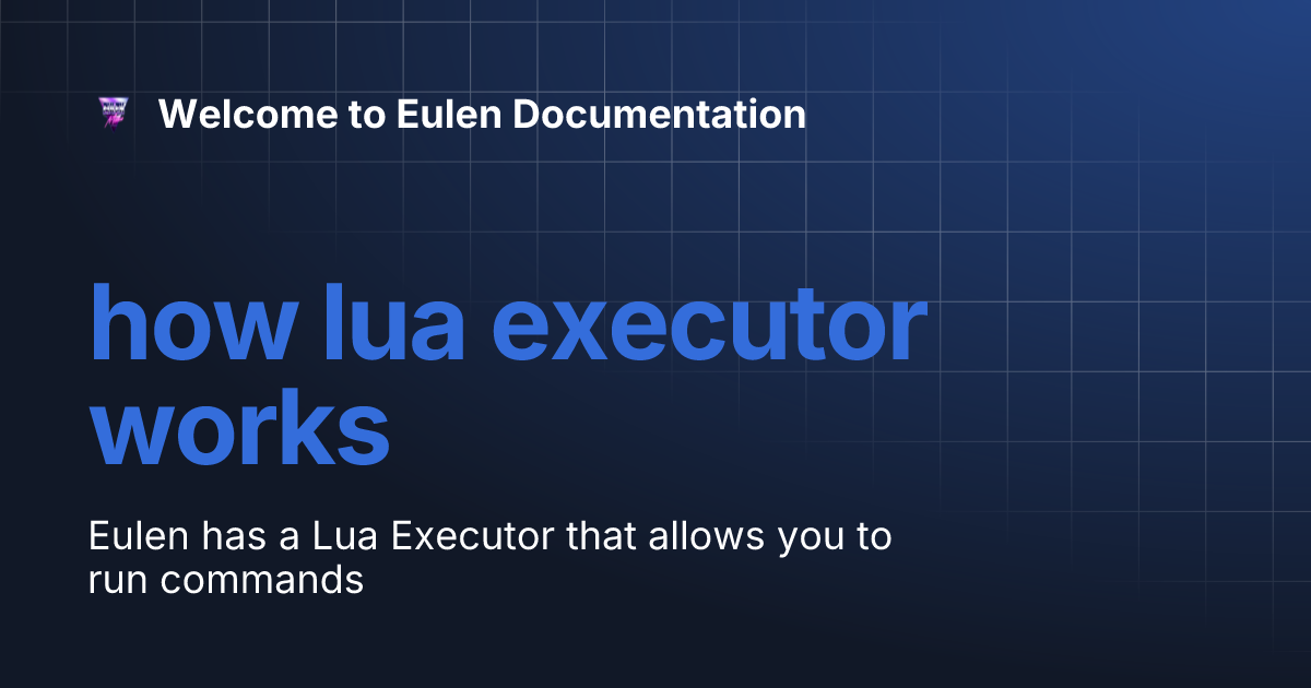 how lua executor works | Welcome to Eulen Documentation