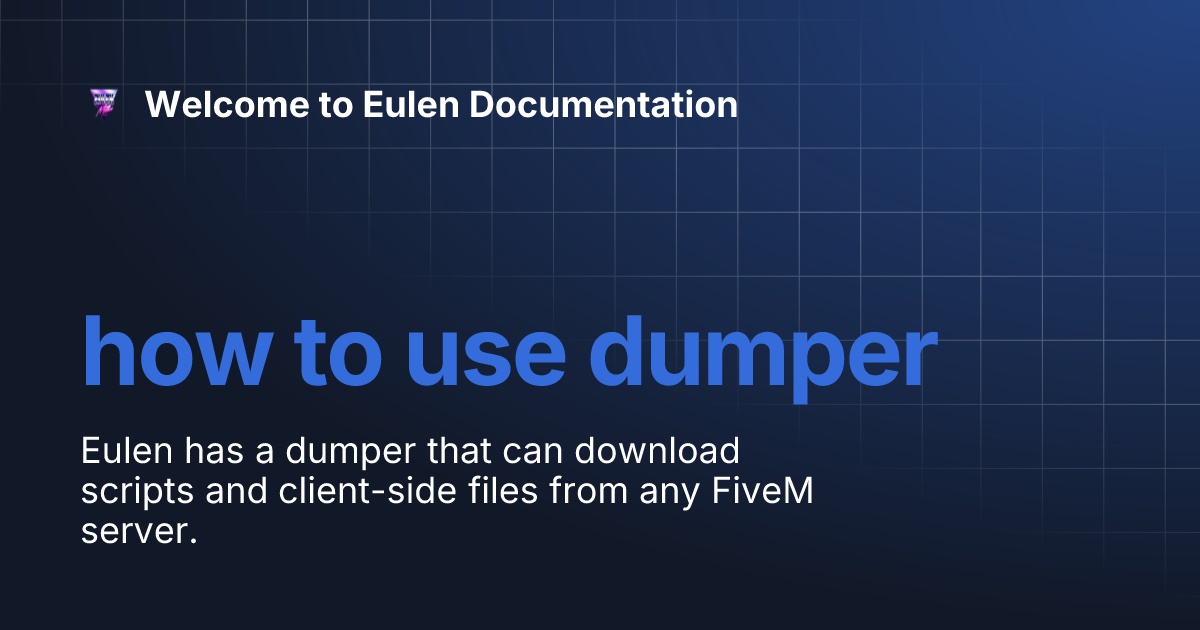 how to use dumper | Welcome to Eulen Documentation